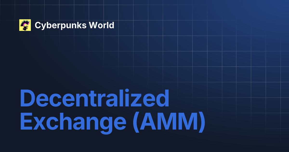 Decentralized Exchange (AMM) | Cyberpunks World
